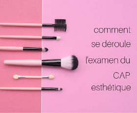Comment se déroule l’examen du CAP esthétique
